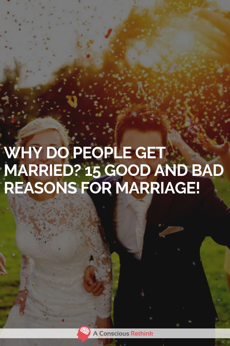 Why Do People Get Married? 15 Good And Bad Reasons For Marriage!