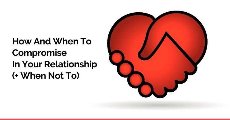 How And When To Compromise In Your Relationship (+ When Not To)